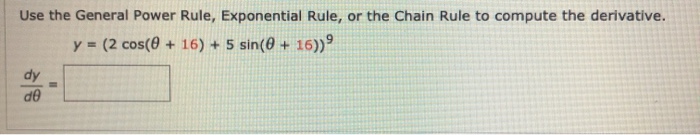 Solved Use the General Power Rule, Exponential Rule, or the | Chegg.com