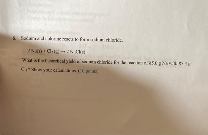 Solved 8. Sodium and chlorine reacts to form sodium | Chegg.com