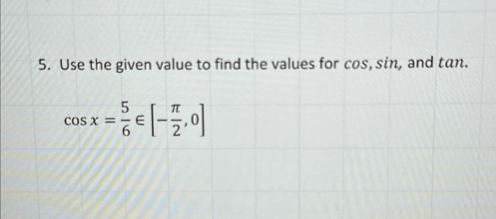 Solved Use the given value to find the values for cos,sin, | Chegg.com