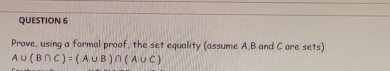 Solved Prove, using a formal proof, the set equality (assume | Chegg.com