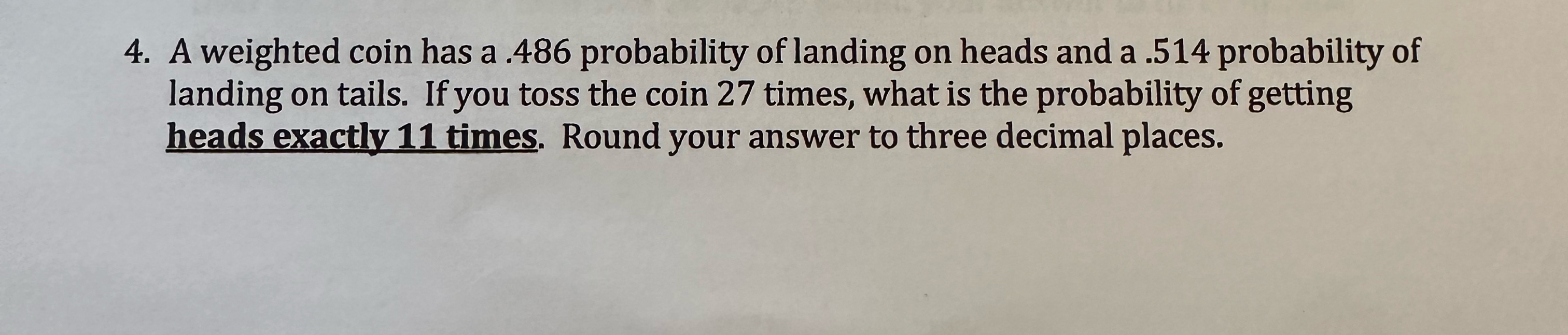 Solved A weighted coin has a .486 ﻿probability of landing on | Chegg.com