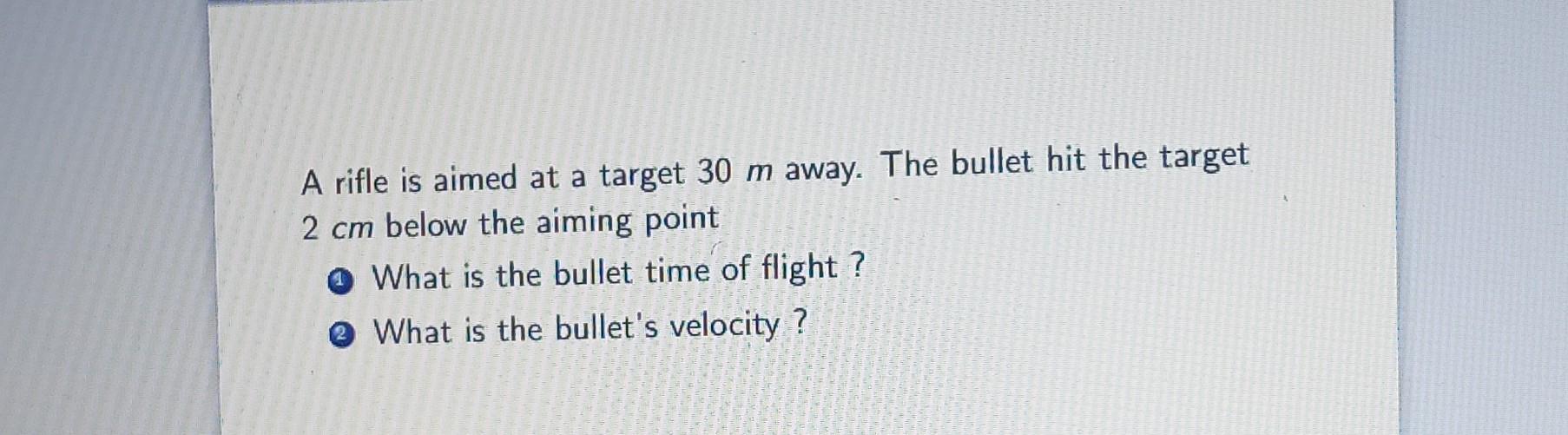 Solved A rifle is aimed at a target 30 m away. The bullet | Chegg.com