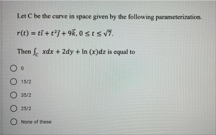 Solved Let C be the curve in space given by the following | Chegg.com
