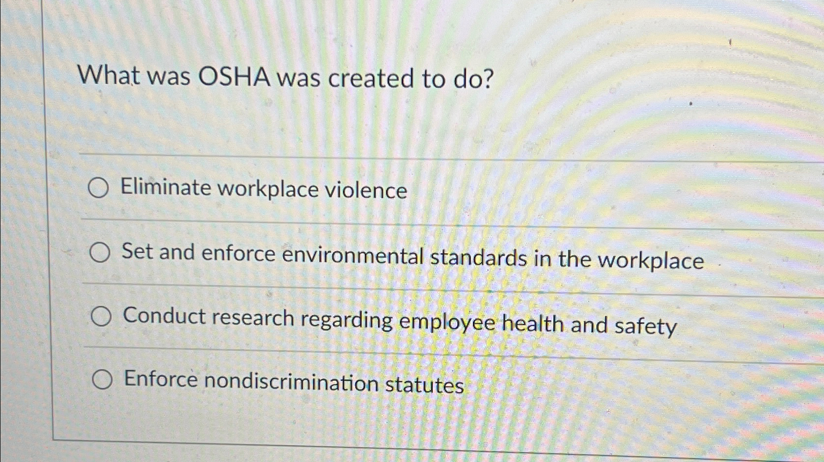 Solved What was OSHA was created to do?Eliminate workplace | Chegg.com