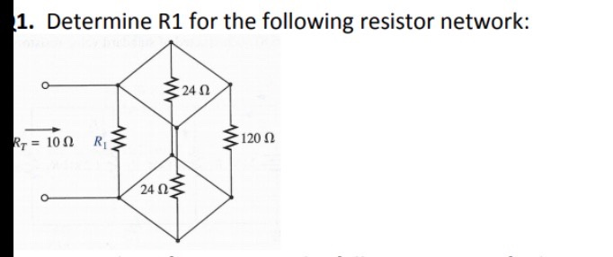 Solved 1. Determine R1 for the following resistor network: | Chegg.com