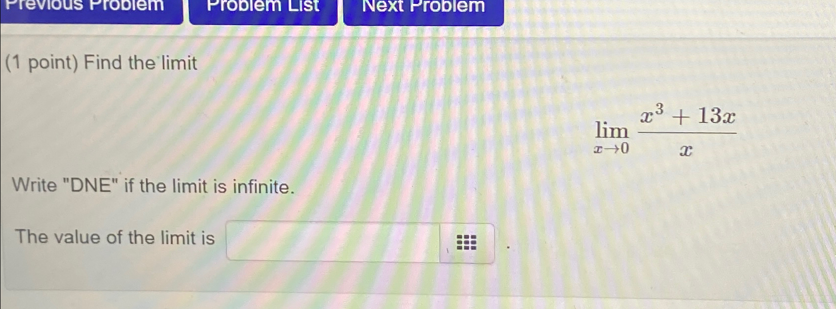 Solved (1 ﻿point) ﻿Find the limitlimx→0x3+13xxWrite "DNE" if | Chegg.com