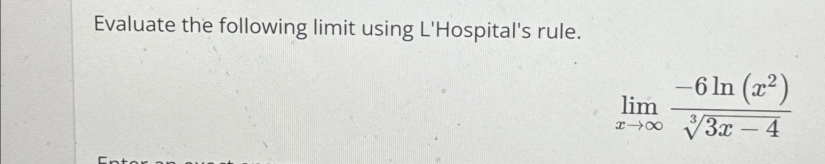 Solved Evaluate the following limit using L'Hospital's | Chegg.com
