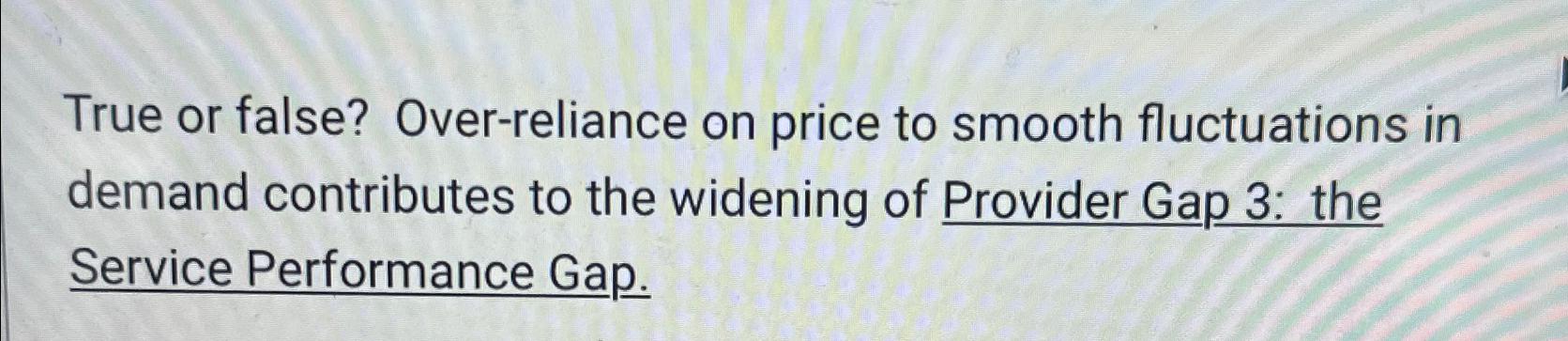 Solved True or false? Over-reliance on price to smooth | Chegg.com