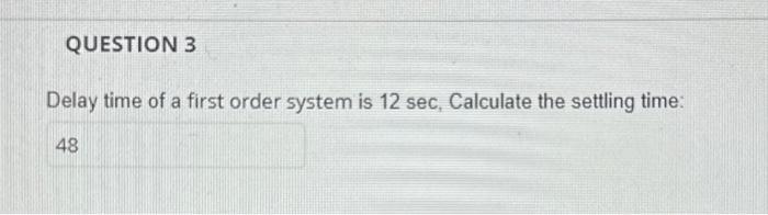 Solved Delay time of a first order system is 12sec, | Chegg.com