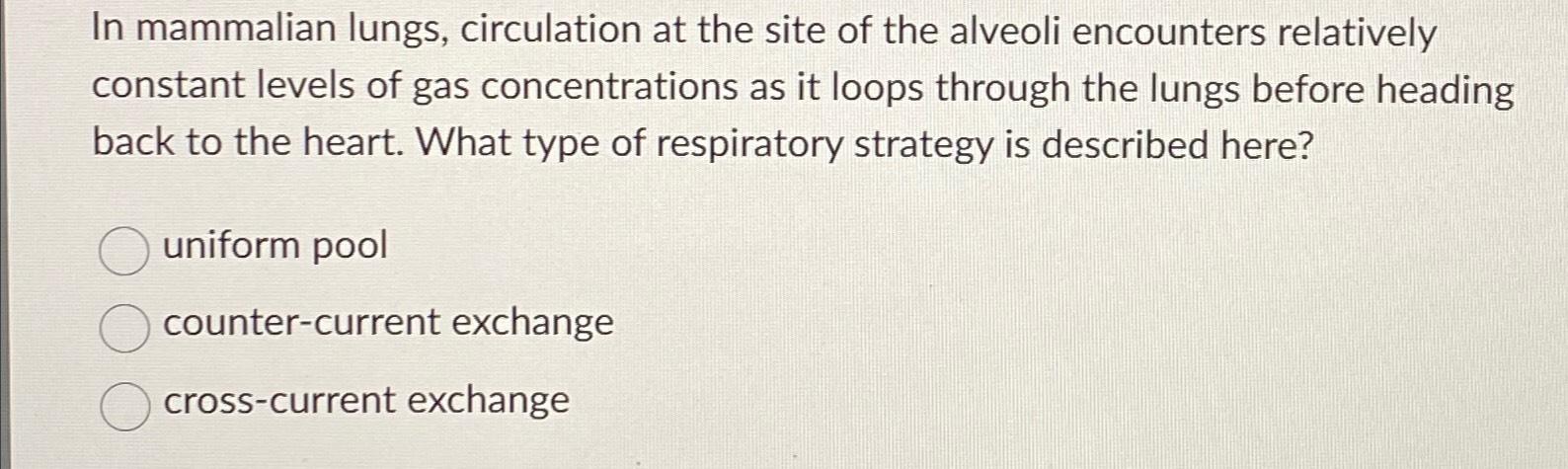 Solved In mammalian lungs, circulation at the site of the | Chegg.com