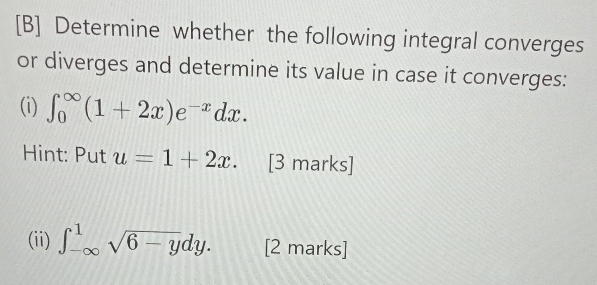 Solved [B] Determine whether the following integral | Chegg.com