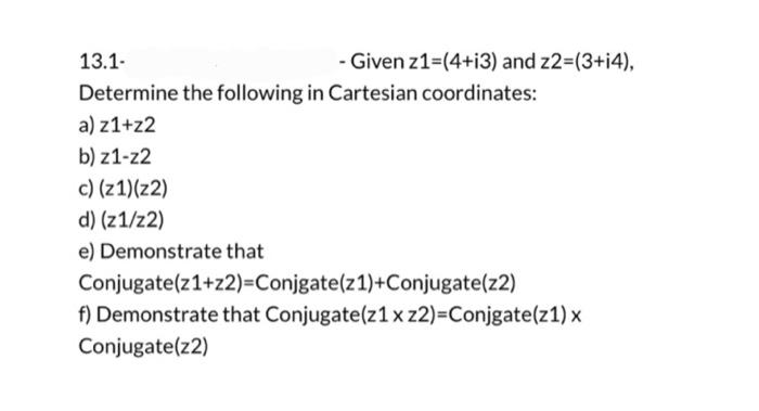 Solved 13.1 - Given z1=(4+i3) and z2=(3+i4), Determine the | Chegg.com