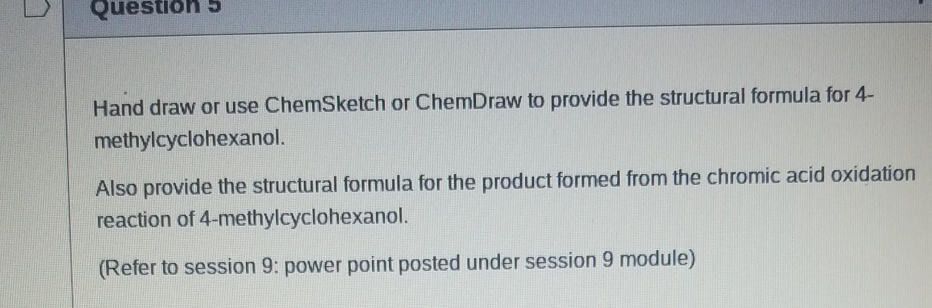 Solved Hand draw or use ChemSketch or ChemDraw to provide | Chegg.com