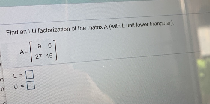 Solved Find an LU factorization of the matrix A (with L unit | Chegg.com