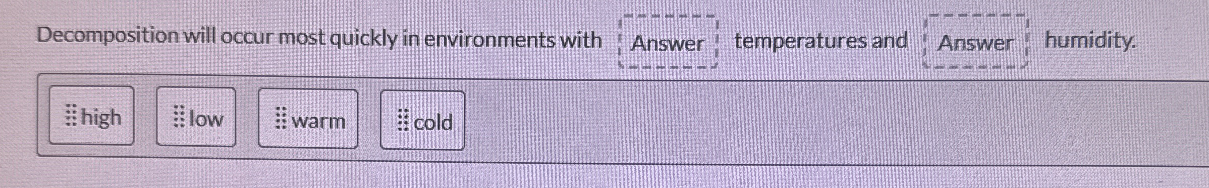 Solved Decomposition will occur most quickly in environments | Chegg.com