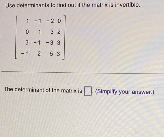 Solved Use determinants to find out if the matrix is | Chegg.com