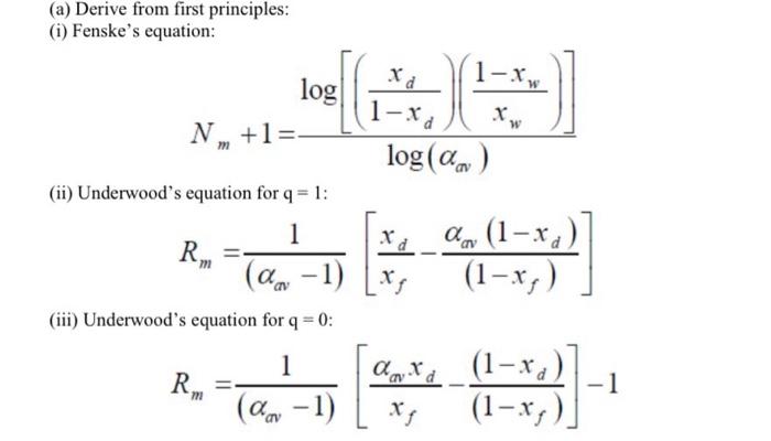 Solved (a) Derive from first principles: (i) Fenske's | Chegg.com