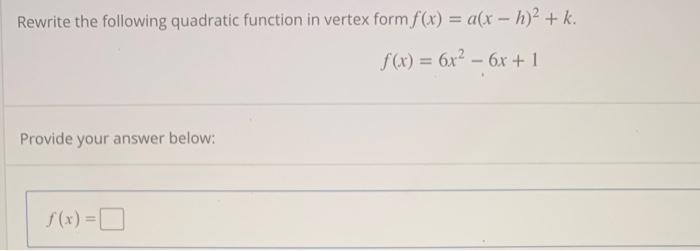 Solved Rewrite the following quadratic function in vertex | Chegg.com