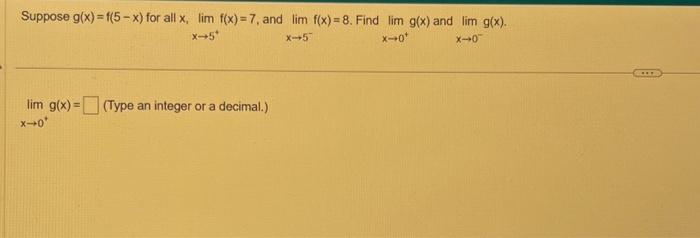 Solved Suppose g(x)=f(5−x) for all x,limf(x)=7, and | Chegg.com Solved Suppose g(x)=f(5−x) for all x,limf(x)=7, and | Chegg.com