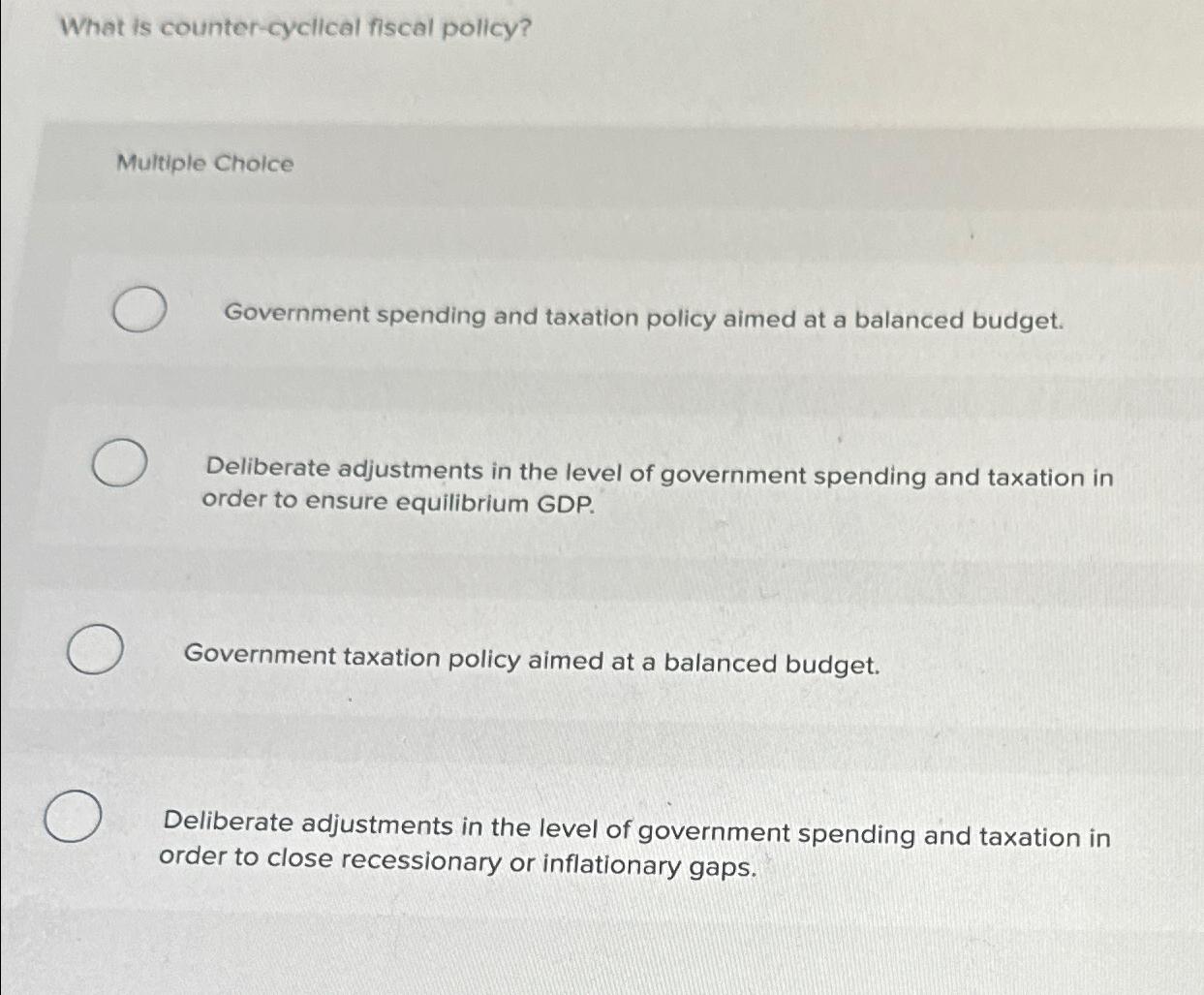 What is counter-cyclical fiscal policy?Multiple | Chegg.com