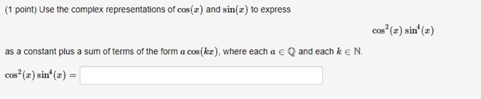 Solved (1 point) Use the complex representations of cos(I) | Chegg.com