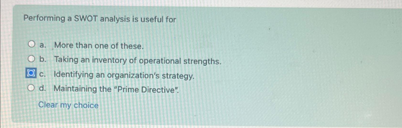Solved Performing a SWOT analysis is useful fora. ﻿More than | Chegg.com
