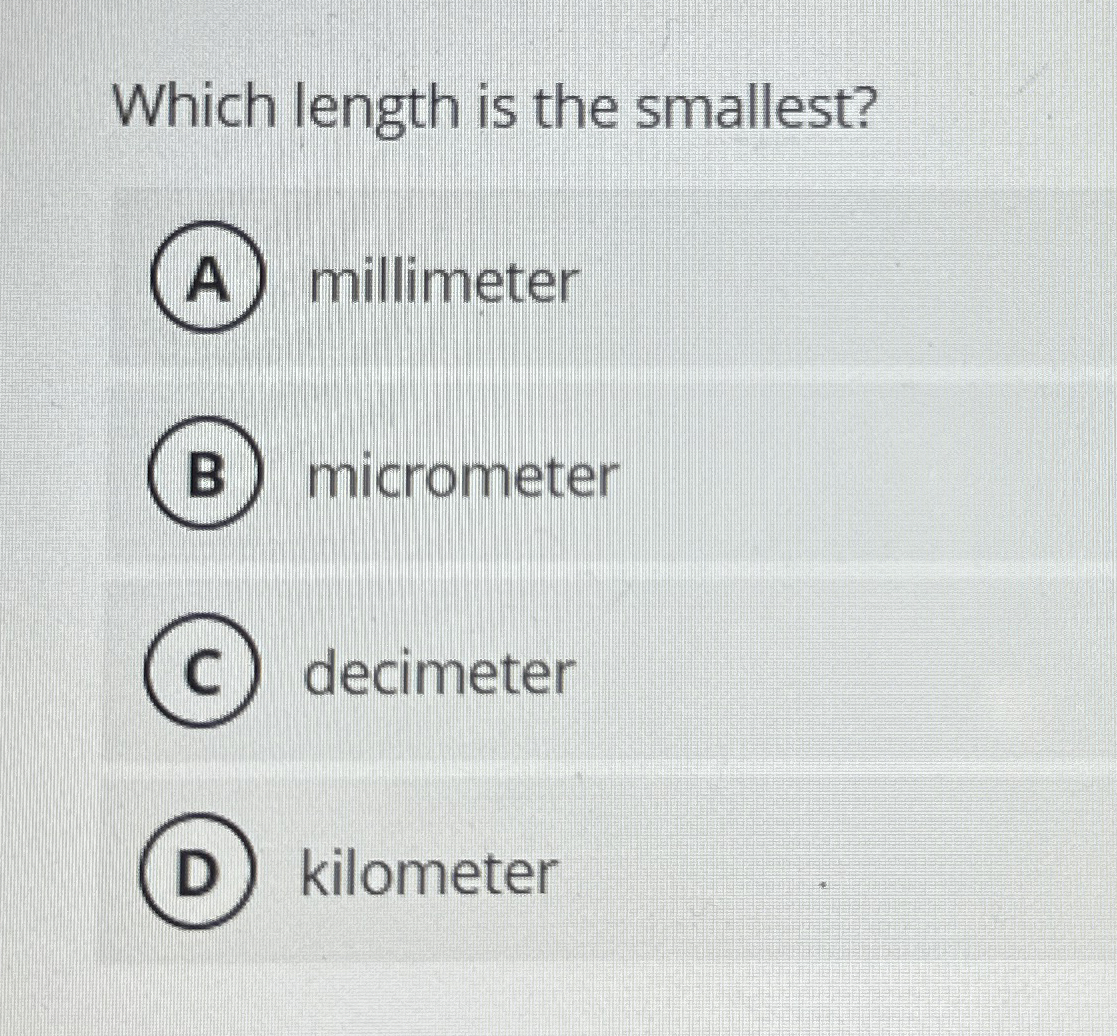 Solved Which length is the smallest?(A) ﻿millimeter(B) | Chegg.com