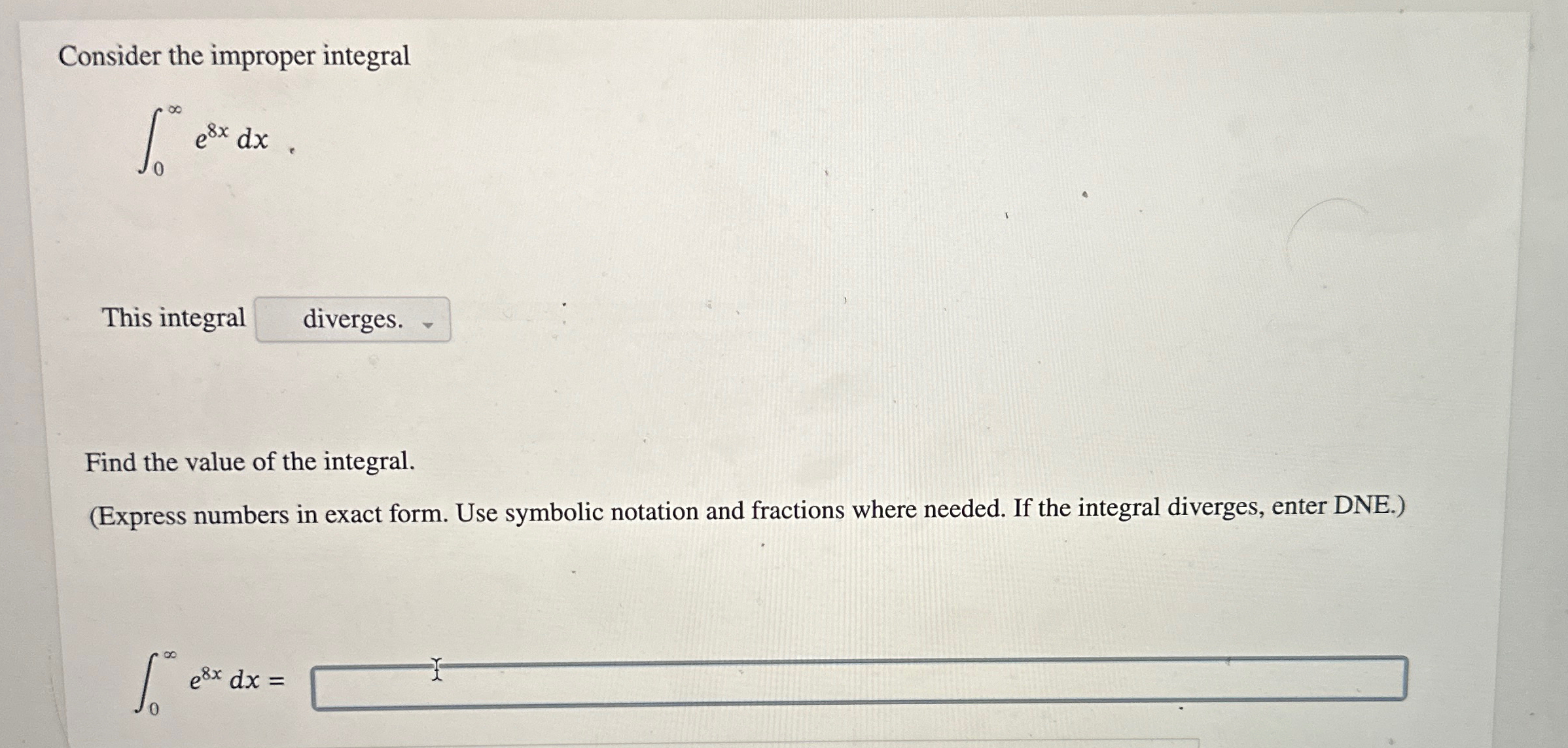 Solved Consider the improper integral ∫0∞e8xdx ﻿This | Chegg.com