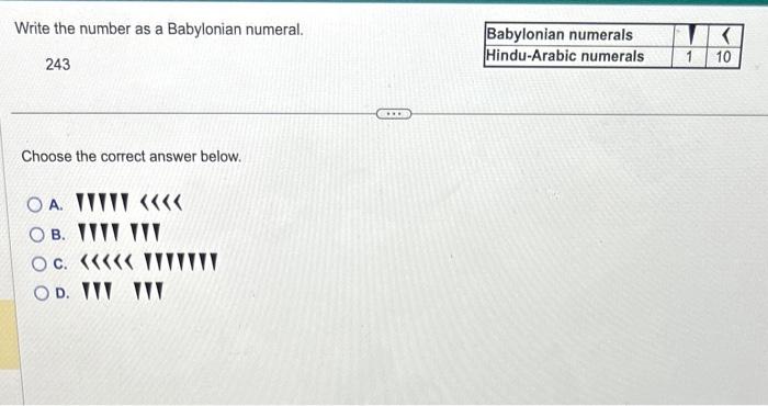 Solved Write the number as a Babylonian numeral. 243 Choose | Chegg.com