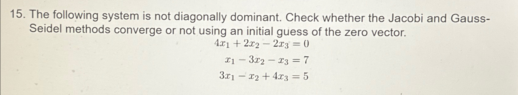 The following system is not diagonally dominant. | Chegg.com