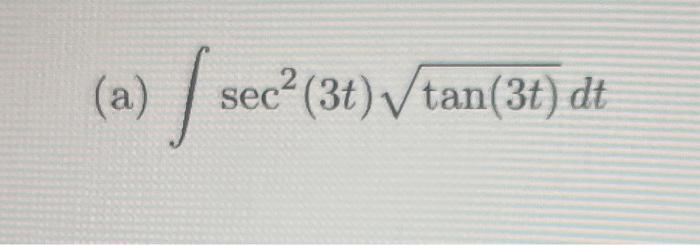 Solved (a) ∫sec2(3t)tan(3t)dt | Chegg.com