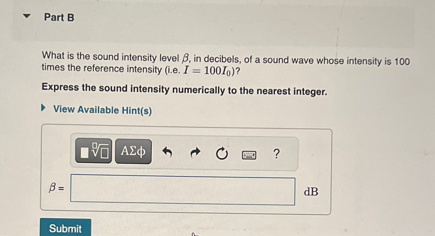 Solved Part BWhat is the sound intensity level β, ﻿in | Chegg.com