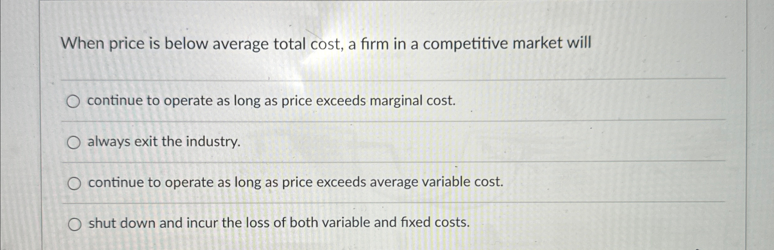 Solved When price is below average total cost, a firm in a | Chegg.com