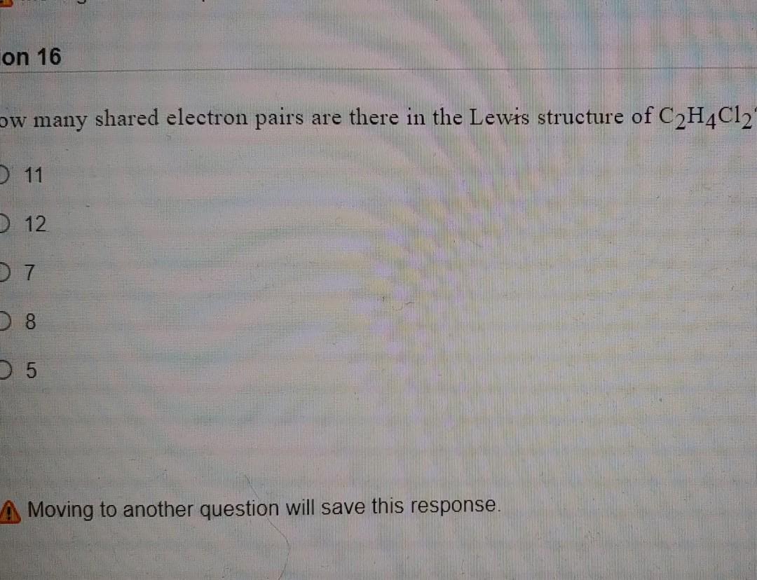 Solved on 16 ow many shared electron pairs are there in the | Chegg.com