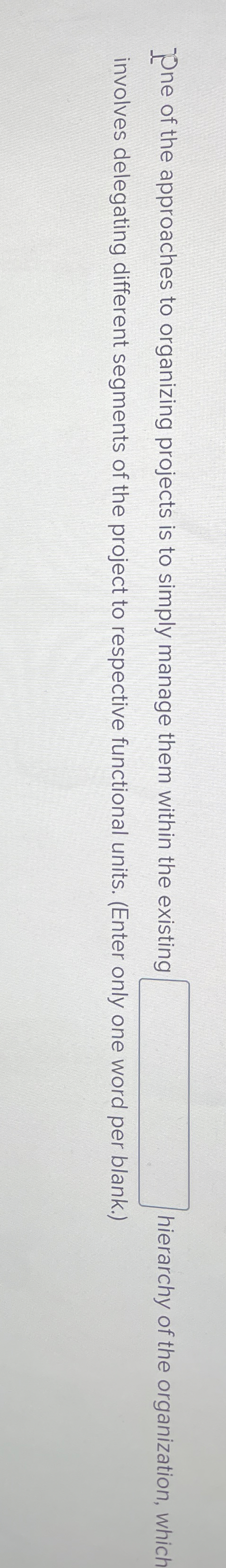 Solved Pne of the approaches to organizing projects is to | Chegg.com
