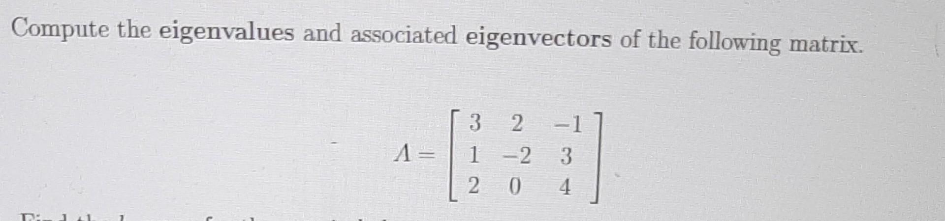 Solved Compute the eigenvalues and associated eigenvectors | Chegg.com