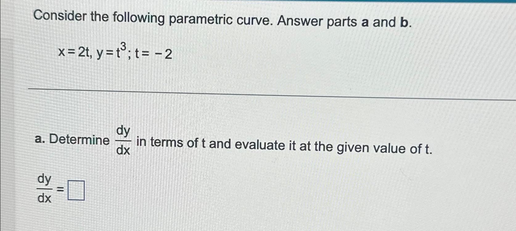 Solved Consider the following parametric curve. Answer parts | Chegg.com