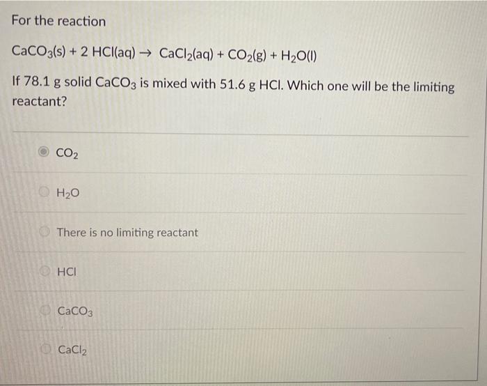 Solved For the reaction CaCO3( s)+2HCl(aq)→CaCl2(aq)+CO2( | Chegg.com