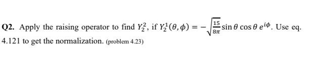 Solved Q2. Apply the raising operator to find Y22, if | Chegg.com