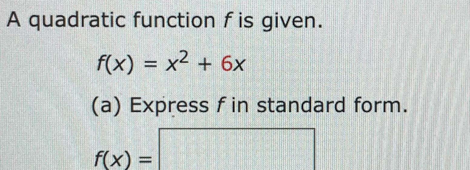 Solved A quadratic function f ﻿is given.f(x)=x2+6x(a) | Chegg.com