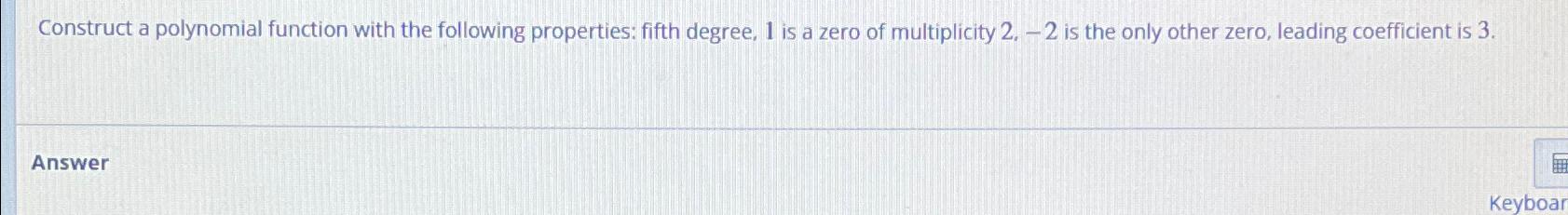 Solved Construct A Polynomial Function With The Following 