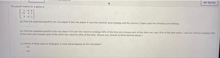 Solved MY NOTES The payer matrix for a game is 3-2 -4 22 (0) | Chegg.com