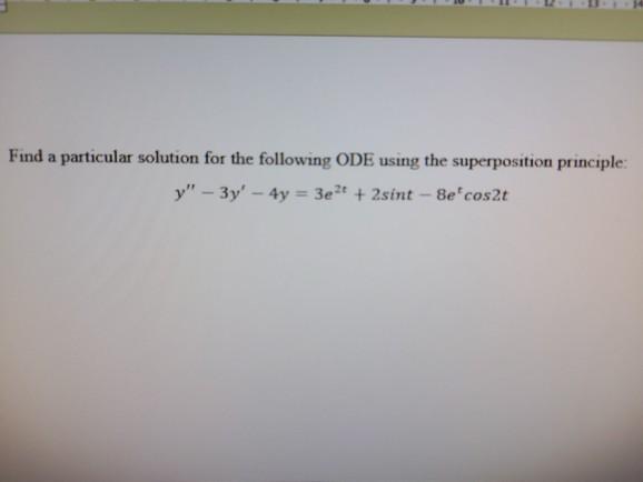 Solved Find a particular solution for the following ODE | Chegg.com