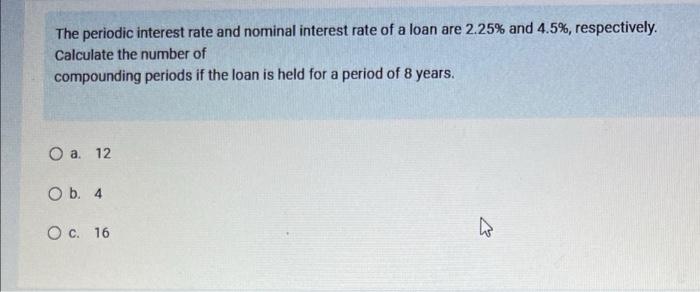 Solved The periodic interest rate and nominal interest rate | Chegg.com