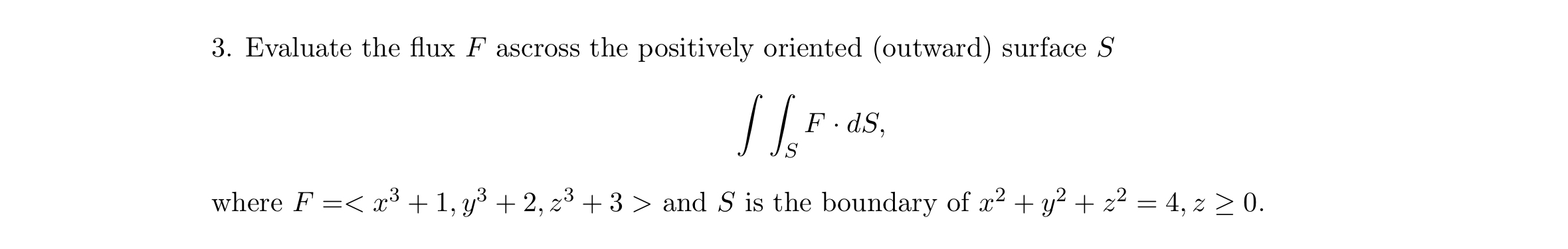 Solved Evaluate the flux F ﻿ascross the positively oriented | Chegg.com