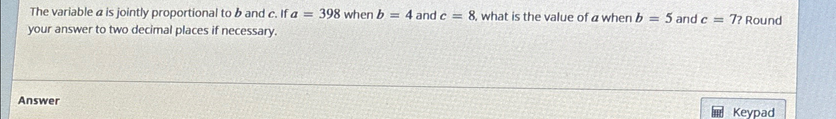 Solved The variable a ﻿is jointly proportional to b ﻿and c. | Chegg.com