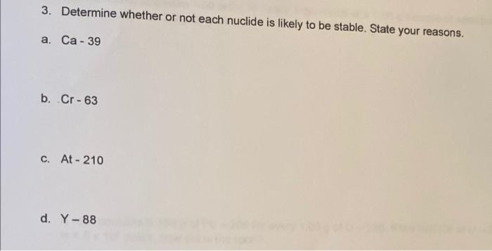 Solved 3. Determine whether or not each nuclide is likely to | Chegg.com