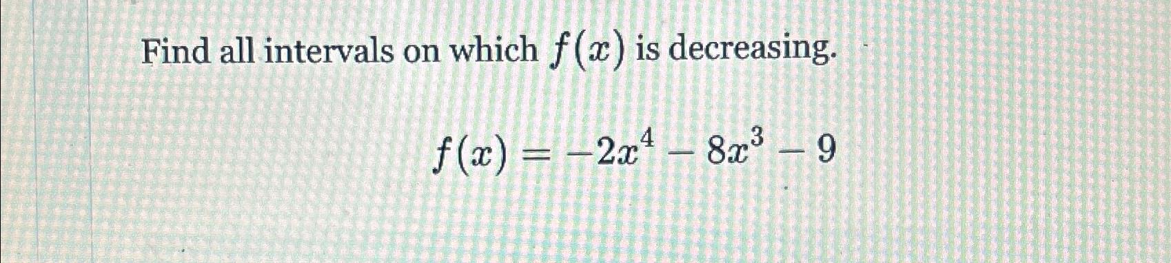 Solved Find all intervals on which f(x) ﻿is | Chegg.com