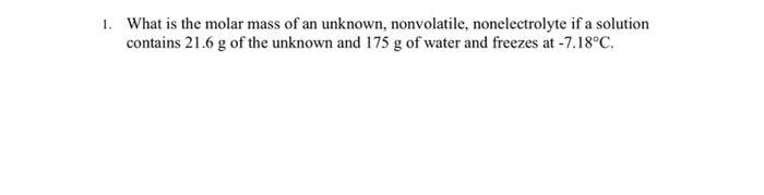 Solved 1. What is the molar mass of an unknown, nonvolatile, | Chegg.com