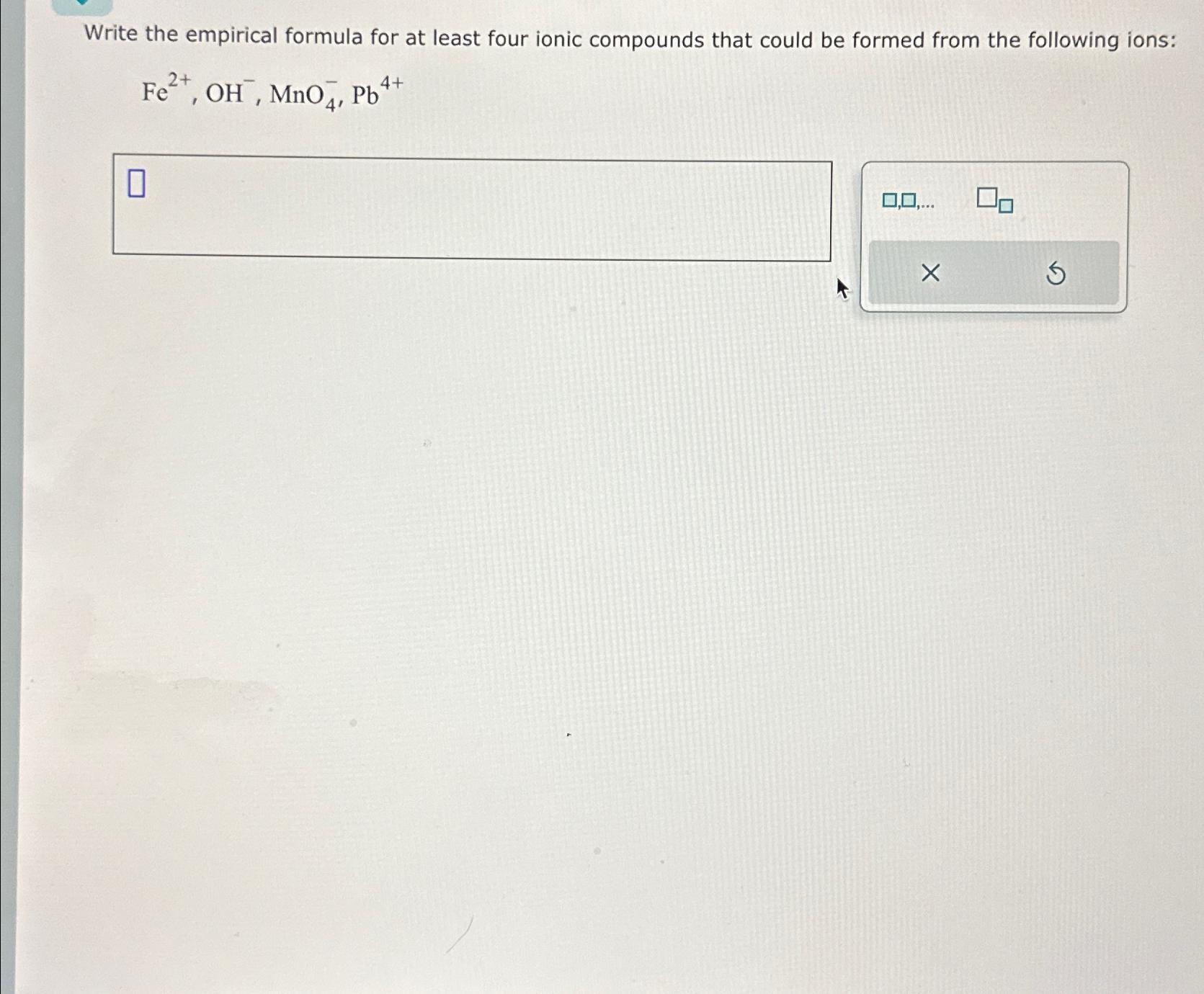 Solved Write the empirical formula for at least four ionic | Chegg.com